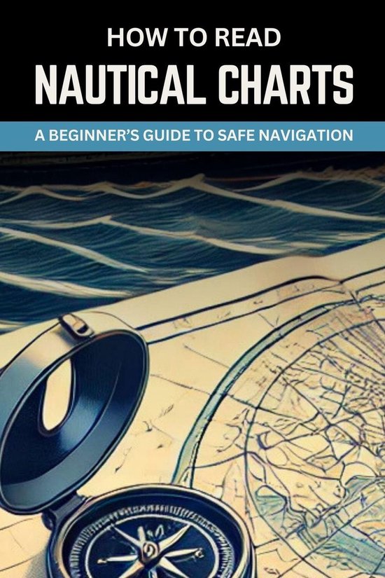 How to Read Nautical Charts: A Beginner’s Guide to Safe Navigation (ebook), Business... | bol