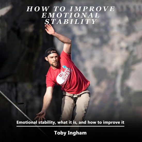 How to Improve Emotional Stability, Toby Ingham | 9798347833221 ... How to Improve Emotional Stability, Toby Ingham | 9798347833221 ...
