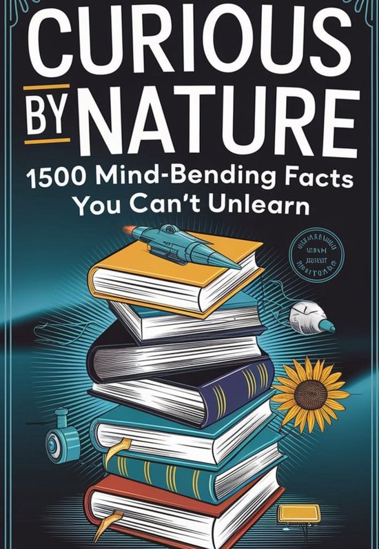 Curious by Nature: 1500 Mind-Bending Facts You Can’t Unlearn (ebook ...
