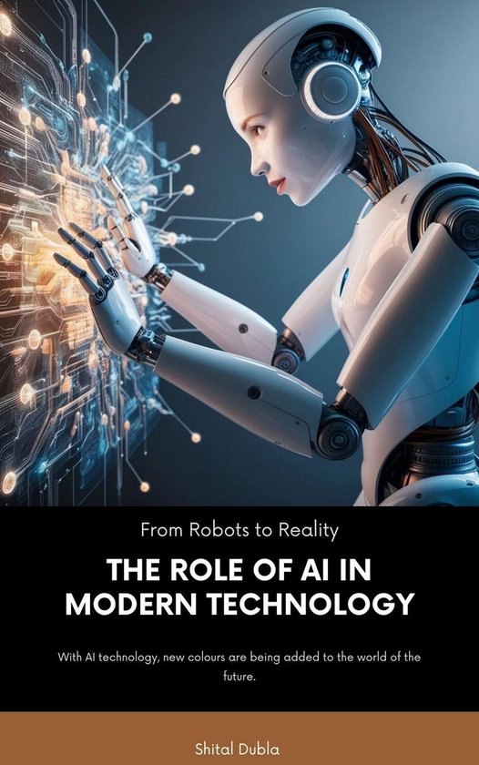 "From Robots to Reality: The Role of AI in Modern Technology" (ebook), Shital Dubla |... | bol