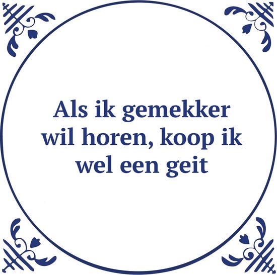 Tegeltje met spreuk: Als ik gemekker wil horen, koop ik wel een geit | Keramisch... | bol
