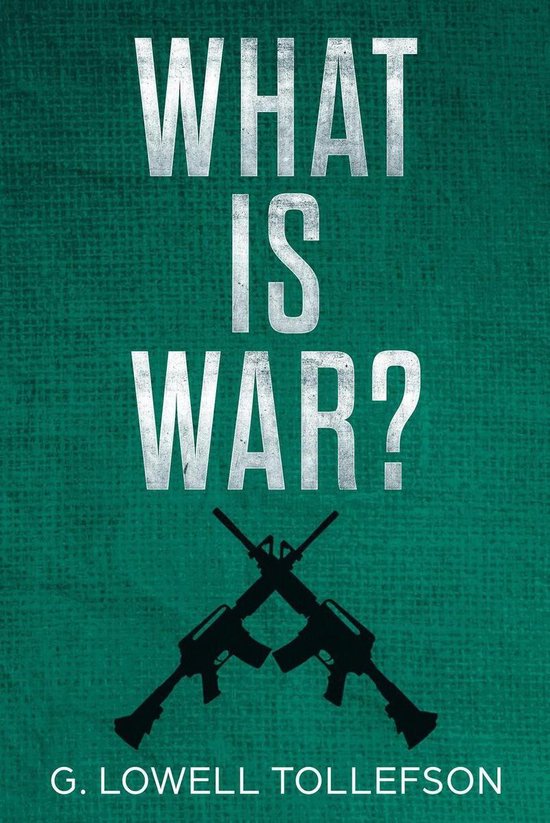 What Is War? (ebook), G. Lowell Tollefson | 9781393806325 | Boeken ...