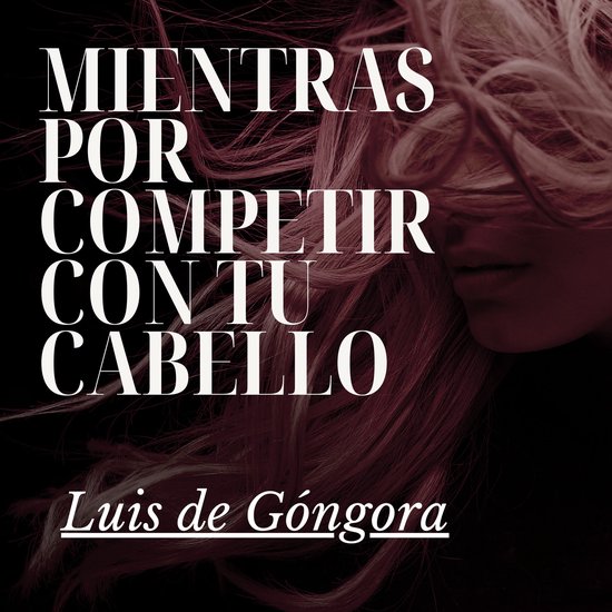 Mientras por competir con tu cabello, Luis de Gongora | 9798868656842 ...
