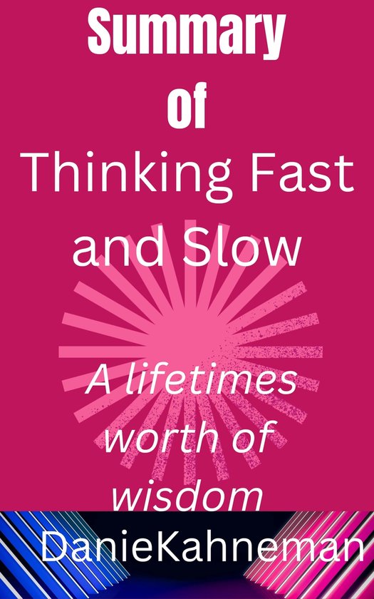 Summary of Thinking, Fast and Slow A lifetimes worth of wisdom By ...