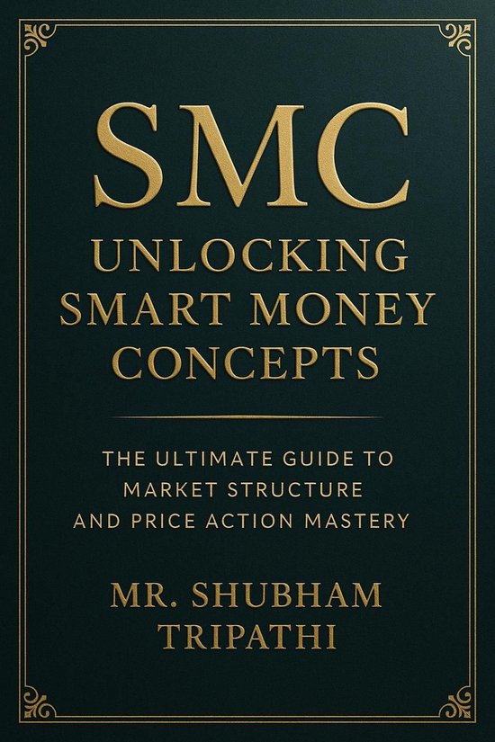 Smart Money Concepts 1 - SMC: Unlocking Smart Money Concepts (ebook), Shubham Tripathi... | bol