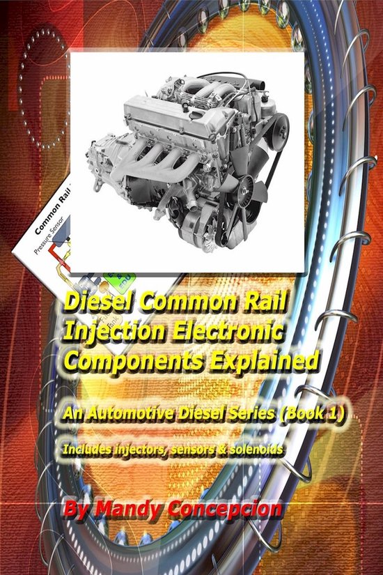 Diesel Common Rail Injection Electronic Components Explained (ebook ...
