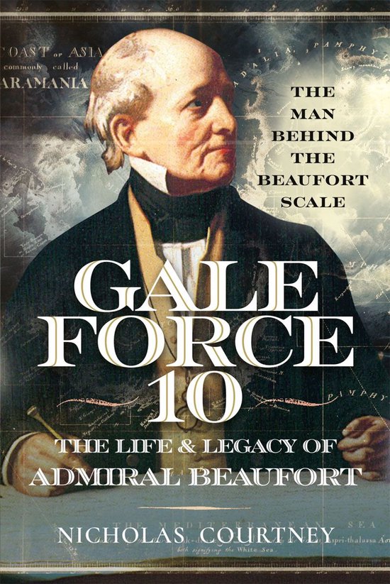 Gale Force 10: The Life and Legacy of Admiral Beaufort (ebook ...