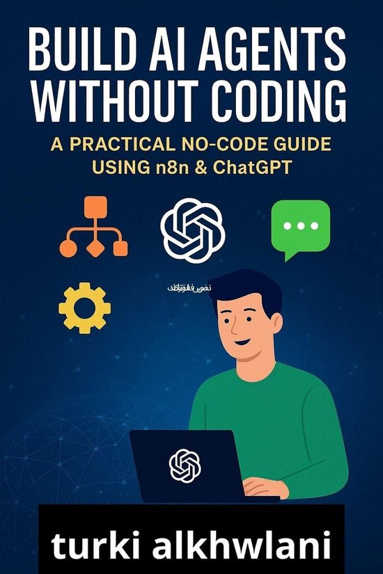Build AI Agents Without Coding: A Practical No-Code Guide Using n8n & ChatGPT (ebook),... | bol