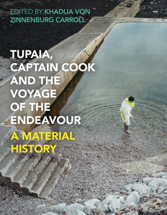 Tupaia, Captain Cook and the Voyage of the Endeavour | 9781350569140 ...