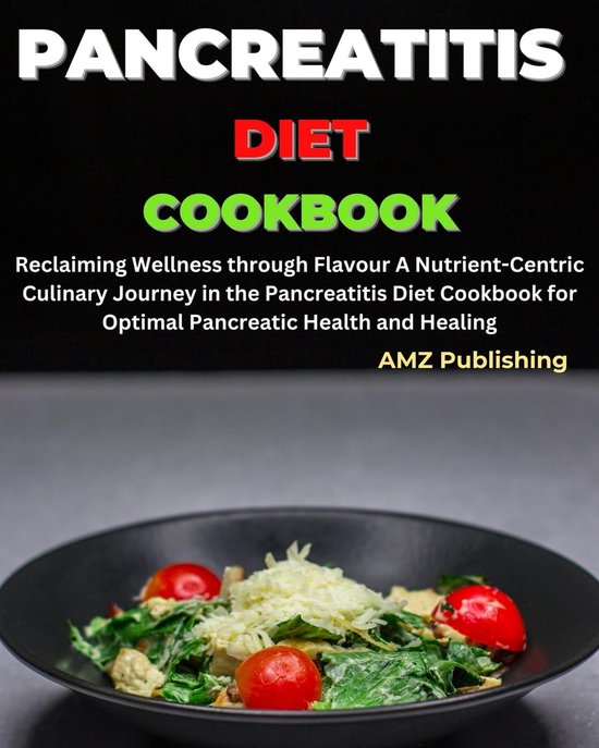 Pancreatitis Diet Cookbook : Reclaiming Wellness through Flavor A ...