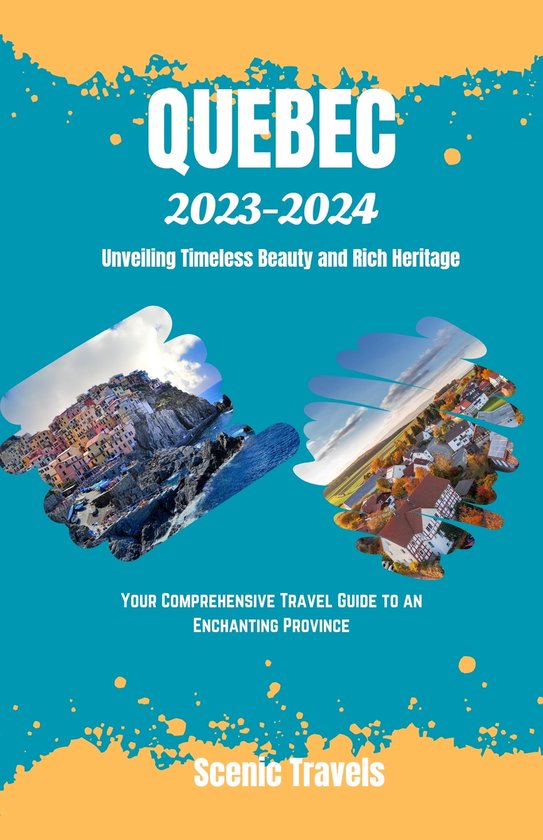 Quebec 2023-2024: Unveiling Timeless Beauty and Rich Heritage (ebook ...