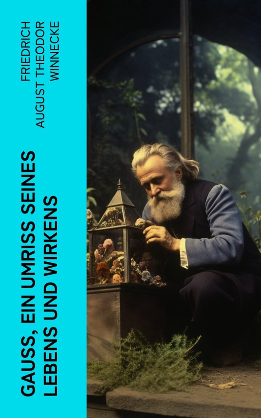 Gauss, ein Umriss seines Lebens und Wirkens (ebook), Friedrich August ...