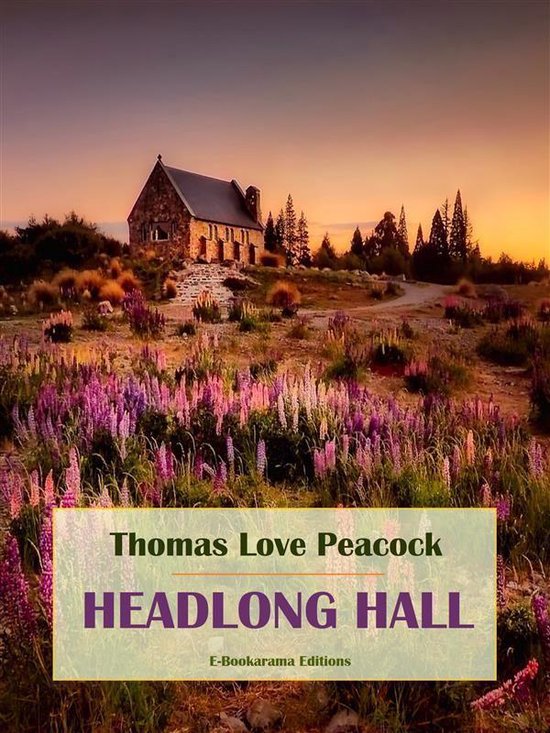 Headlong Hall (ebook), Thomas Love Peacock | 9788835800491 | Boeken | bol
