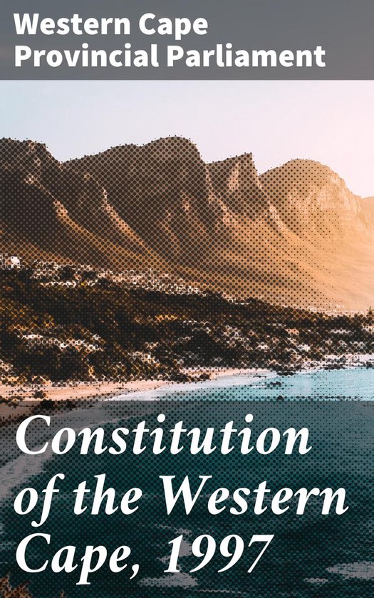 Constitution of the Western Cape, 1997 (ebook), Western Cape Provincial ...