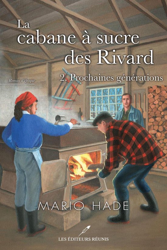 La cabane à sucre des Rivard 2 - Prochaines générations (ebook), Mario ...