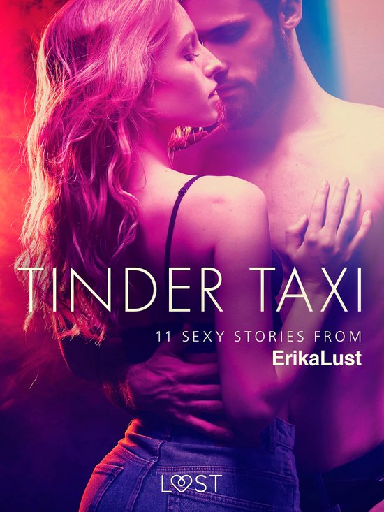 Tinder Taxi - 11 sexy stories from Erika Lust (ebook), Various Authors | 9788726944990... | bol.com