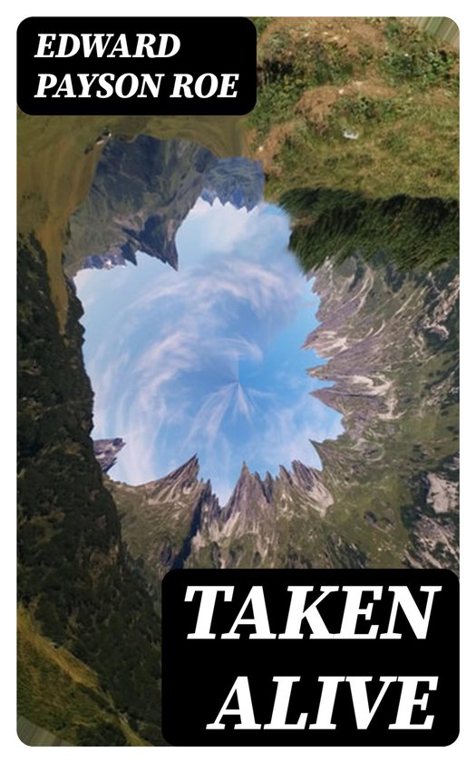 Taken Alive (ebook), Edward Payson Roe | 8596547233732 | Boeken | bol.com