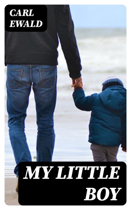 My Little Boy (ebook), Carl Ewald | 8596547211587 | Boeken | bol.com