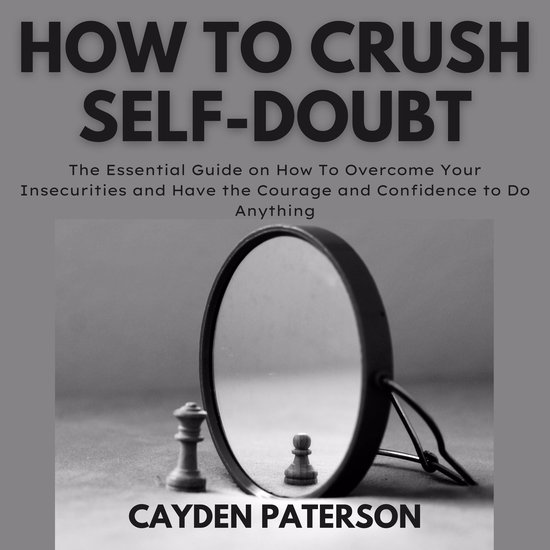 How To Crush Self-Doubt, Cayden Paterson | 9798823419451 | Boeken | bol.com