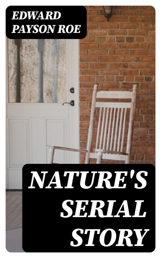 Nature's Serial Story (ebook), Edward Payson Roe | 8596547378761 ...