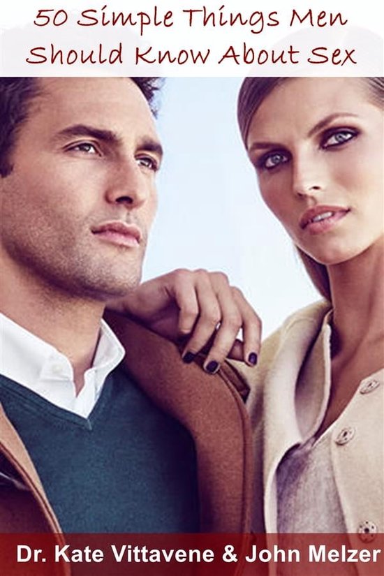 50 Simple Things Men Should Know About Sex (ebook), Dr. Kate Vittavene | 9791221395921... | bol.com