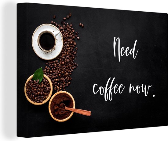 Canvas Schilderij Quotes - Koffie - Spreuken - Need coffee now ...