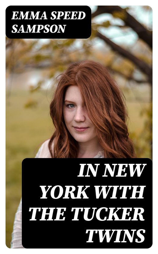 In New York with the Tucker Twins (ebook), Emma Speed Sampson ...