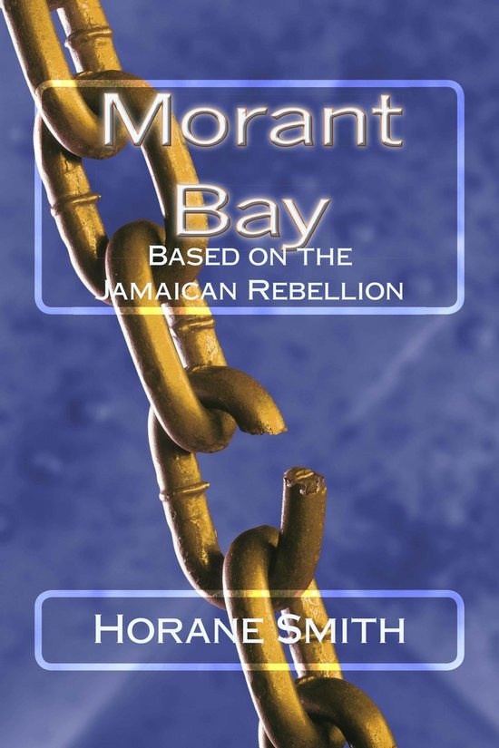 Morant Bay: Based on the Jamaican Rebellion (ebook), Horane Smith ...