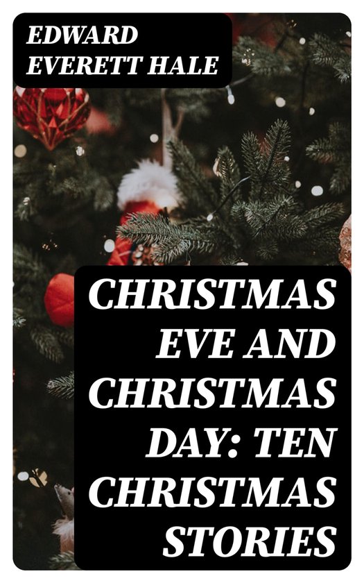 Christmas Eve and Christmas Day: Ten Christmas stories (ebook), Edward ...