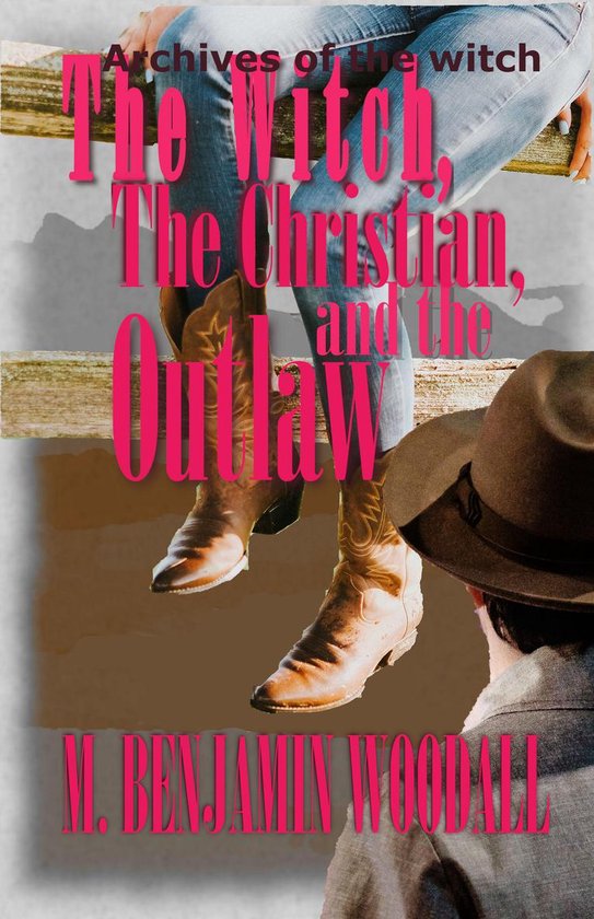 Archives of the Witch - The Witch, the Christian, and the Outlaw (ebook ...