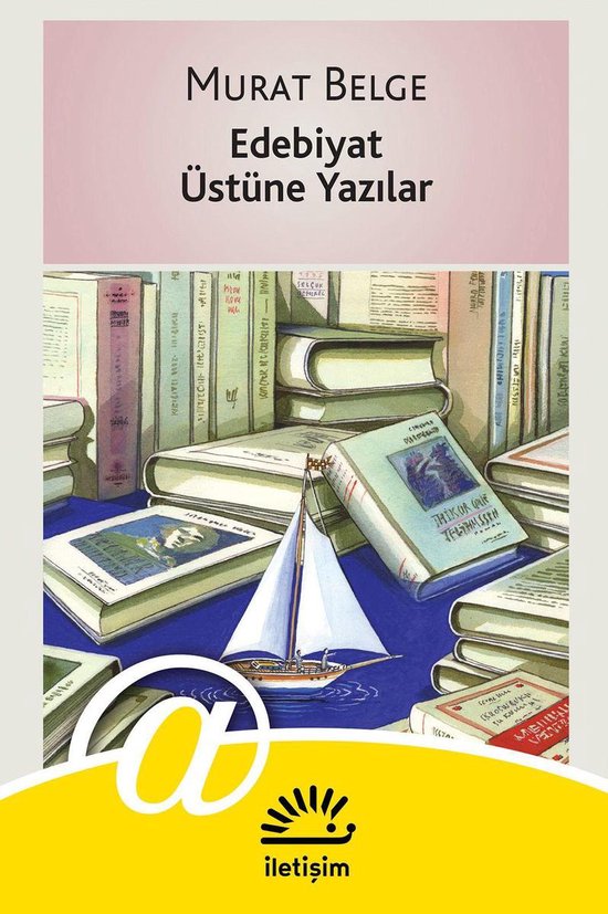 Murat Belge Toplu Eserleri 7 - Edebiyat Üstüne Yazılar (ebook), Murat ...