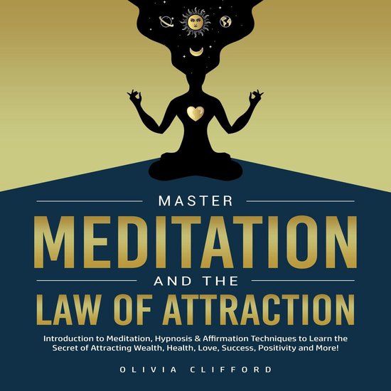 Master Meditation And The Law Of Attraction Introduction To Meditation