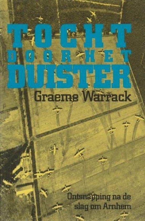 Tocht door het duister : Ontsnapping na de slag om Arnhem, Warrack ...