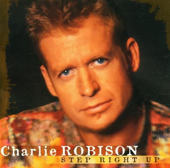 Charlie Robison - Step Right Up (CD), Charlie Robison | CD (album ...