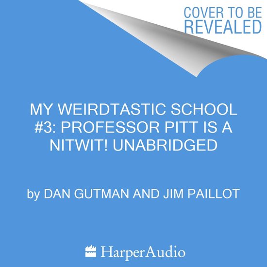 My Weirdtastic School #3: Professor Pitt Is a Nitwit!, Dan Gutman ...