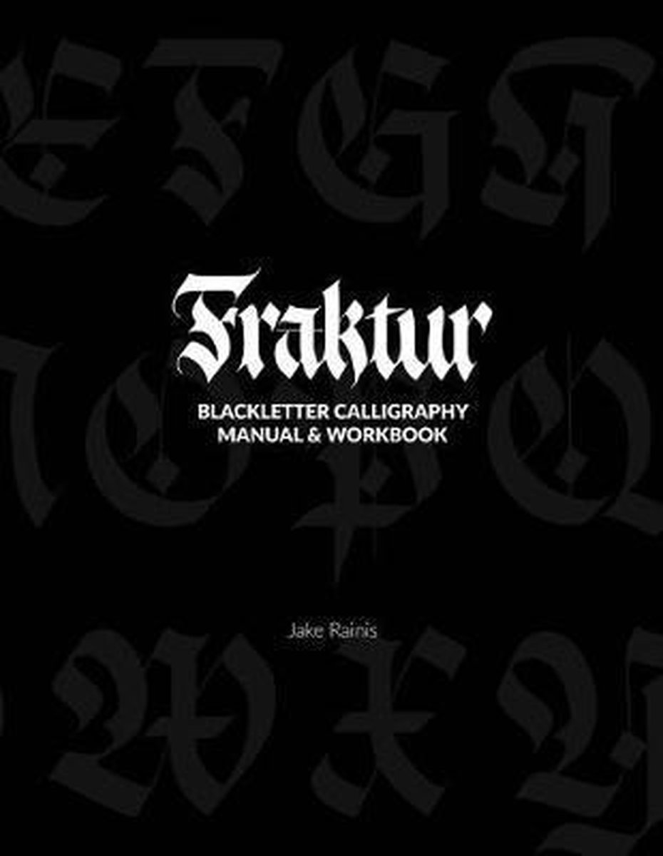 Learn Blackletter Calligraphy- Fraktur Calligraphy, Jake Rainis ...