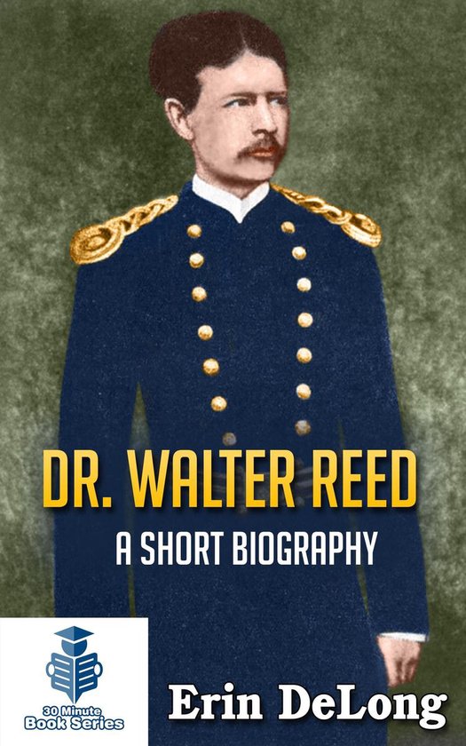 Dr. Walter Reed: A Short Biography (ebook), Erin Delong | 9781311215734 ...