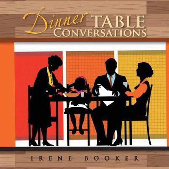 Dinner Table Conversations | 9781483624440 | Irene Booker | Boeken ...