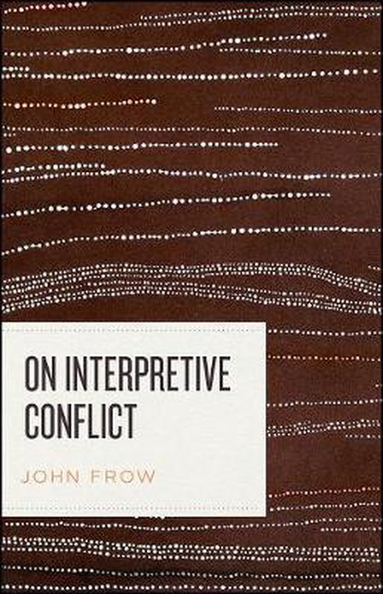 On Interpretive Conflict | 9780226614007 | John Frow | Boeken | bol.com