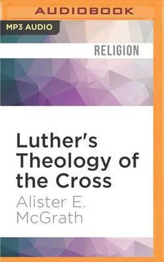 Luther's Theology of the Cross, Alister E Mcgrath | 9781536644142 ...