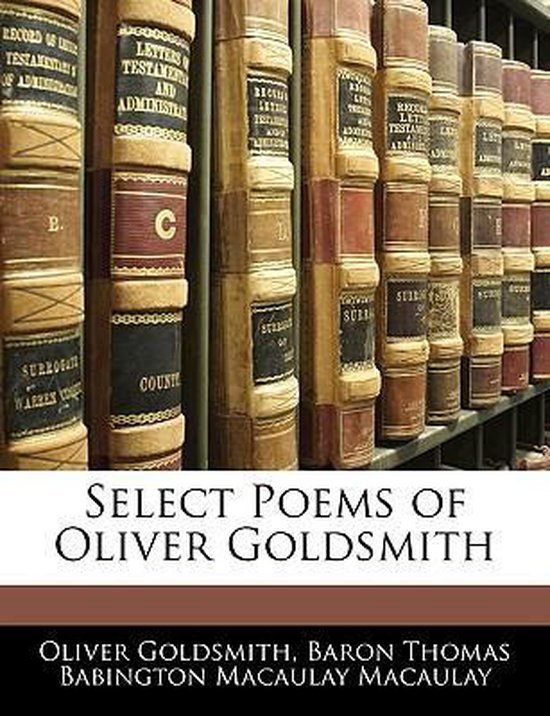 Select Poems of Oliver Goldsmith, Oliver Goldsmith | 9781141006588 ...