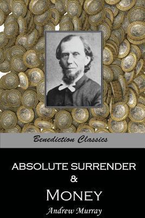 Absolute Surrender & Money | 9781781394588 | Andrew Murray | Boeken ...