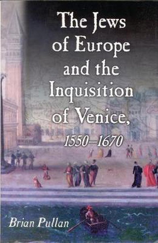 The Jews of Europe and the Inquisition of Venice, 1550-1670 ...