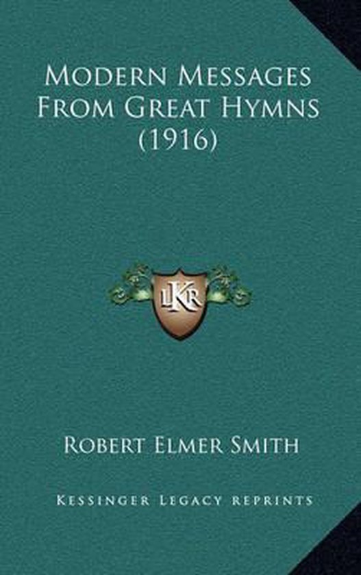 Modern Messages from Great Hymns (1916), Robert Elmer Smith ...
