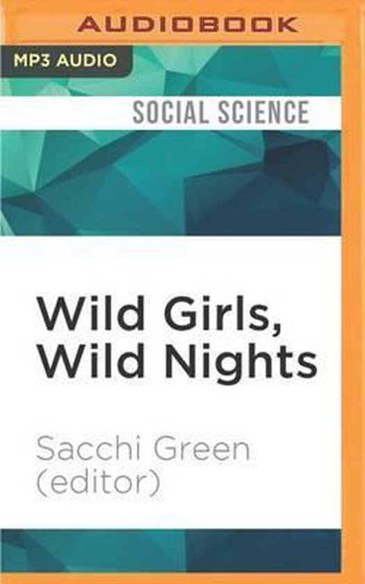 Wild Girls Wild Nights Sacchi Green Editor 9781522694380 Boeken