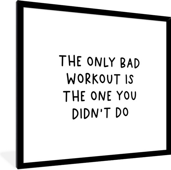 Fotolijst incl. Poster - Engelse quote The only bad workout is the one ...