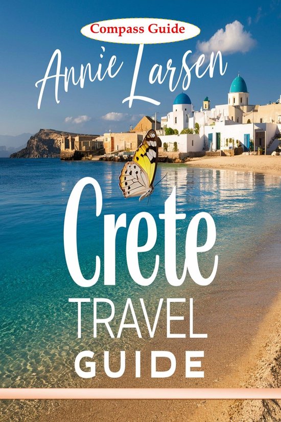 Annie's corner 6 - A Comprehensive Travel Guide to CRETE 2024 2025 (ebook), Annie... | bol