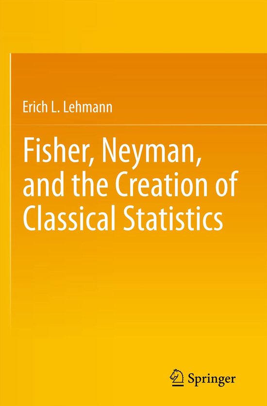 Fisher, Neyman, And The Creation Of Classical Statistics ...