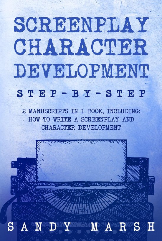 Writing 14 - Screenplay Character Development (ebook), Sandy Marsh ...