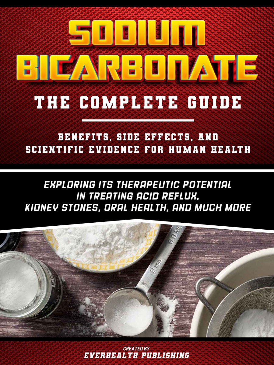 Sodium Bicarbonate: The Complete Guide - Exploring Its Therapeutic ...